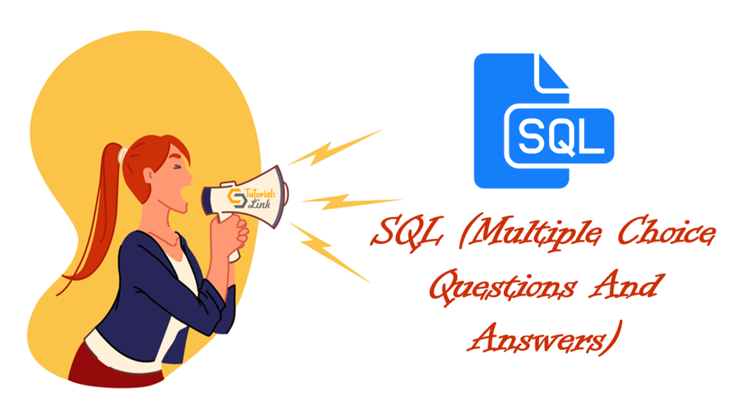 SQL (Structured Query Language) MCQ Quiz (Multiple Choice Questions And Answers) | Tutorials Link